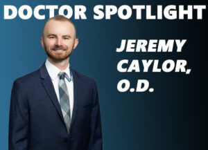 Doctor Spotlight: Jeremy Caylor, O.D. | University Eye Specialists